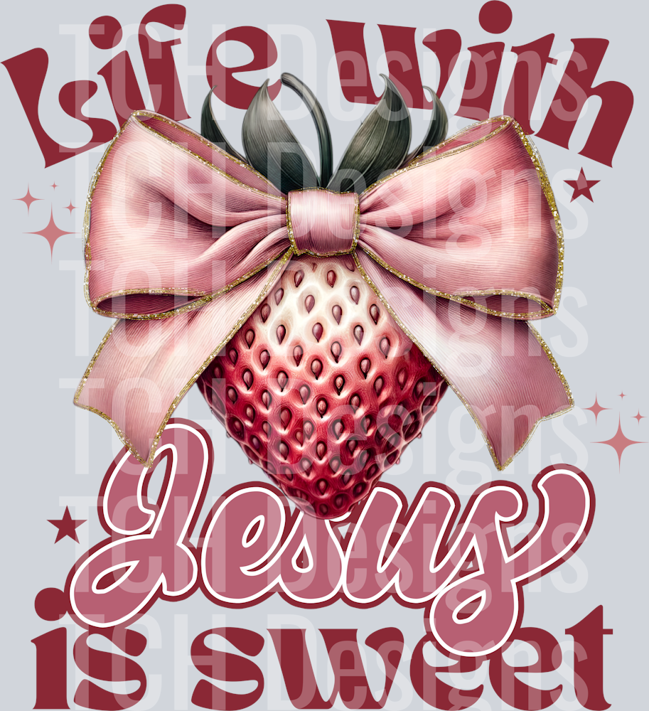 LIFE WITH JESUS IS SWEET strawberry dtf transfer – TCH Designs